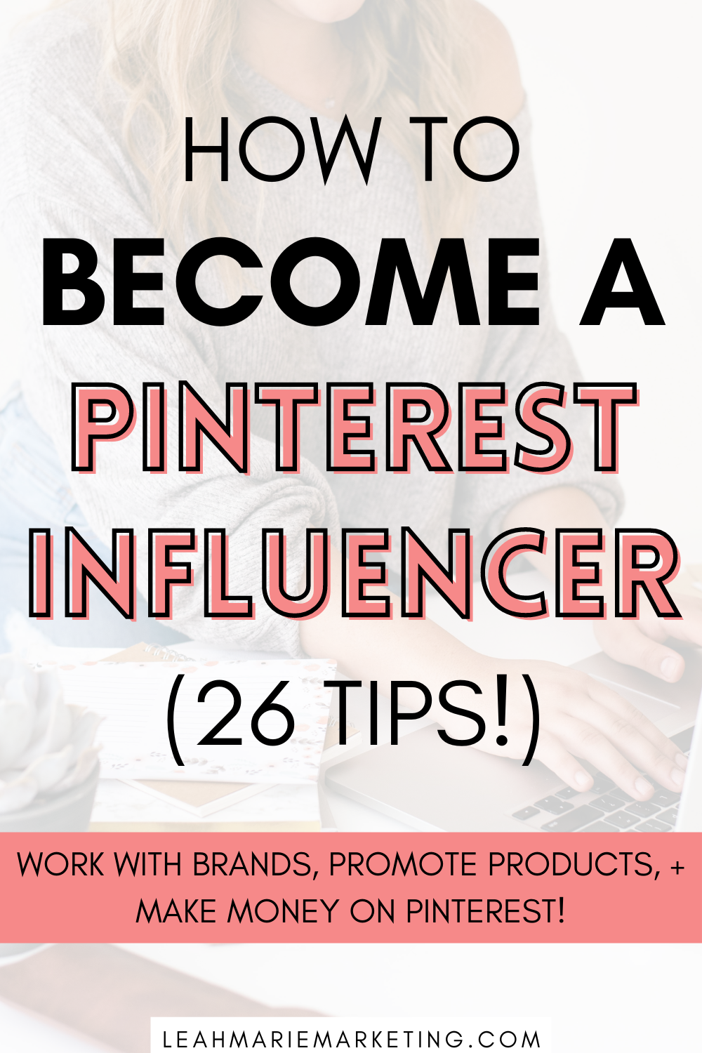 How To Become A Pinterest Influencer In 2022 (26 Tips)